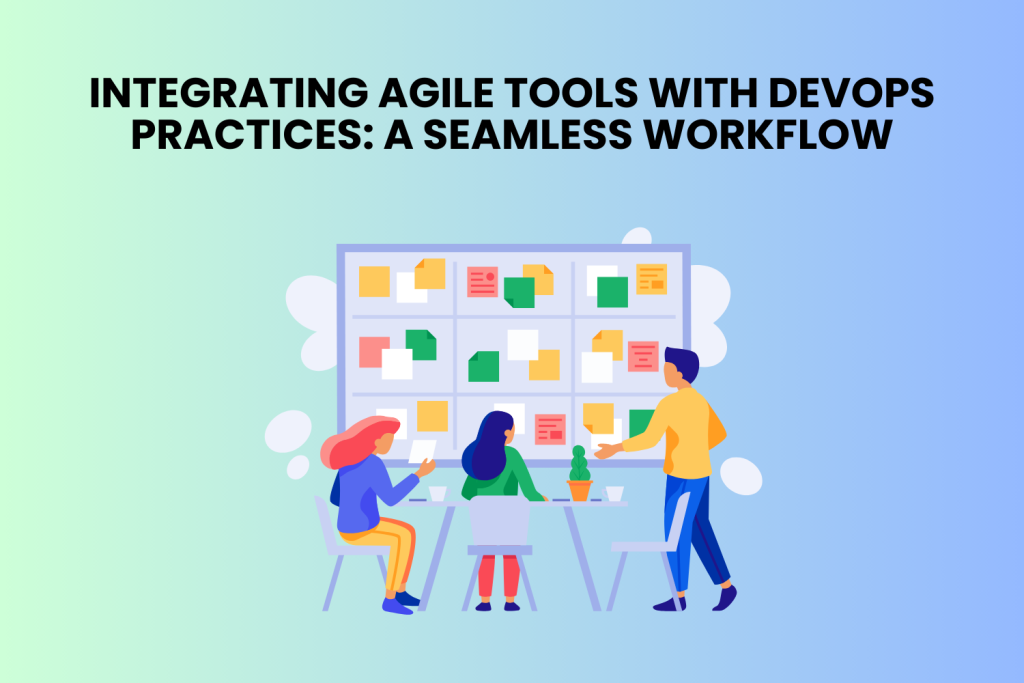 Integrating Agile Tools With Devops Practices A Seamless Workflow 8092